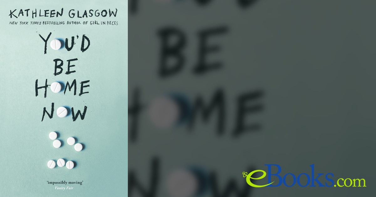 You'd Be Home Now by Kathleen Glasgow (ebook)