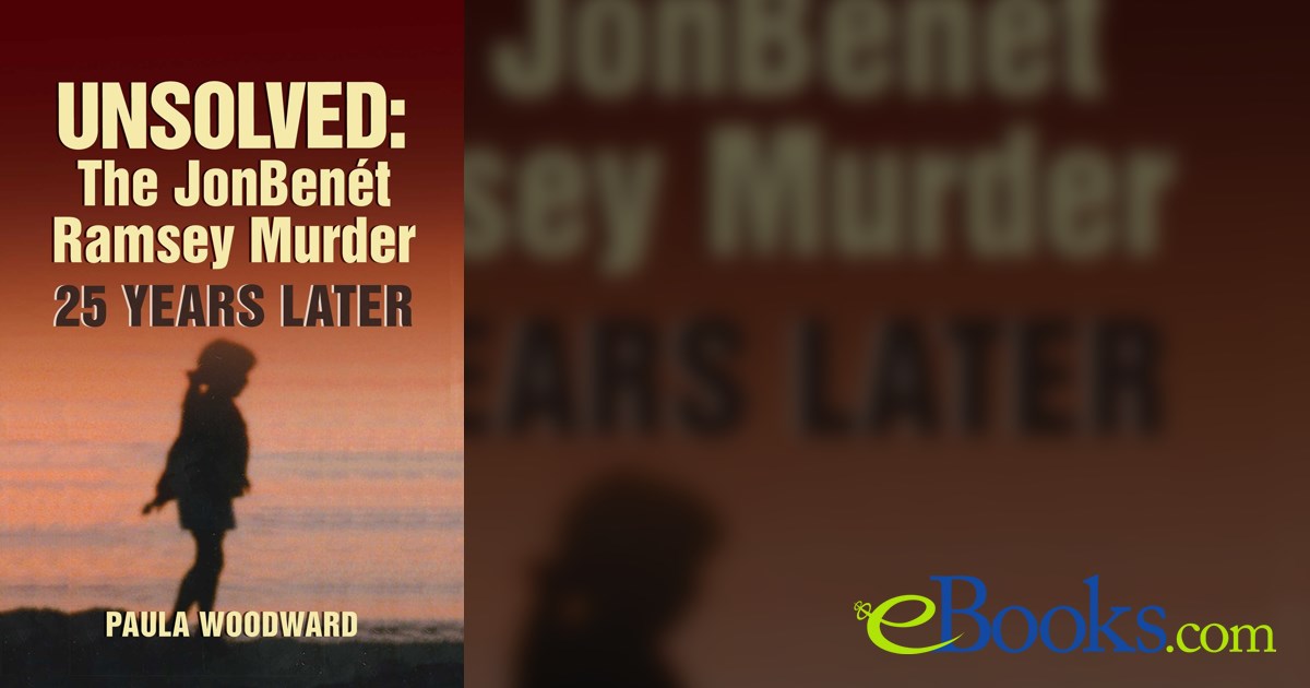 Unsolved: The JonBenét Ramsey Murder 25 Years Later