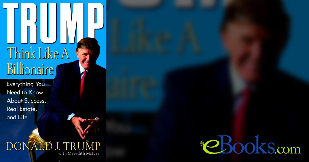 Trump: Think Like a Billionaire by Donald J. Trump (ebook)
