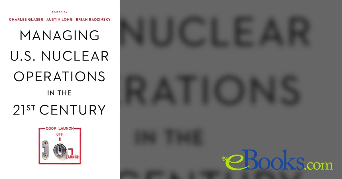 Managing U.S. Nuclear Operations in the 21st Century