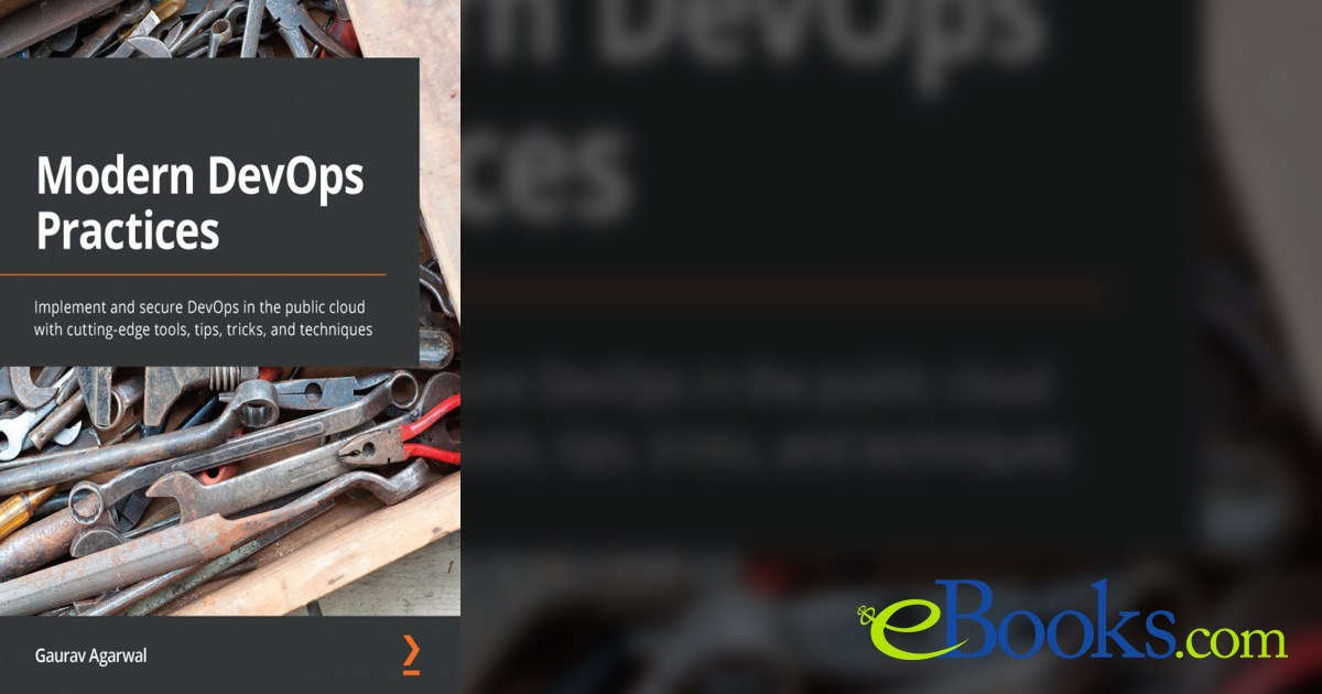 Modern DevOps Practices by Gaurav Agarwal (ebook) Modern DevOps Practices by Gaurav Agarwal (ebook)