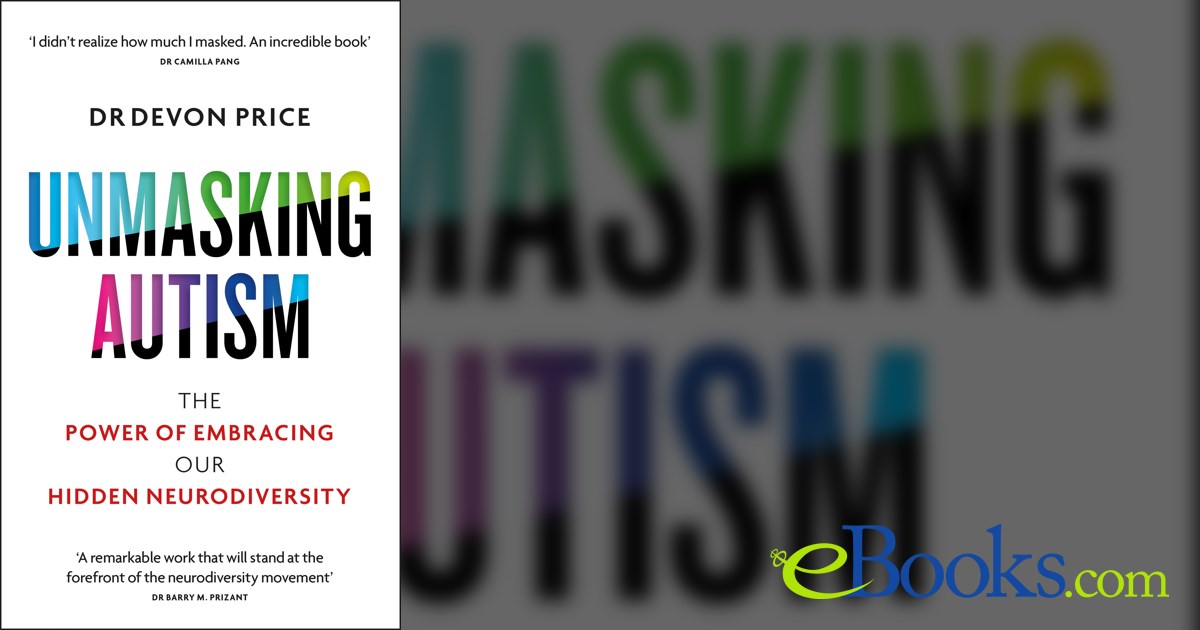 Unmasking Autism by Devon Price (ebook)