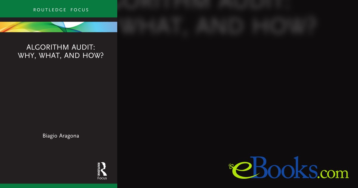 Algorithm Audit: Why, What, and How? by Biagio Aragona (ebook)