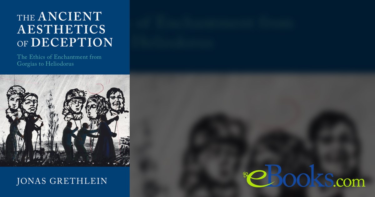 The Ancient Aesthetics of Deception by Jonas Grethlein (ebook)
