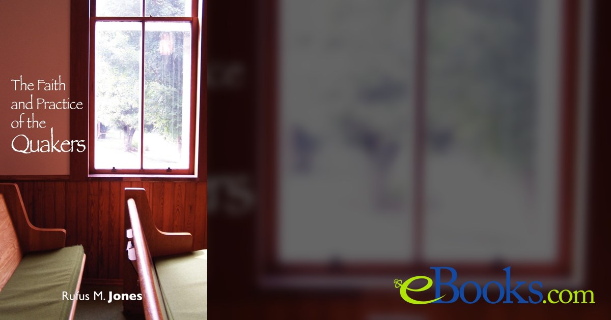 The Faith and Practice of the Quakers by Rufus Jones (ebook)