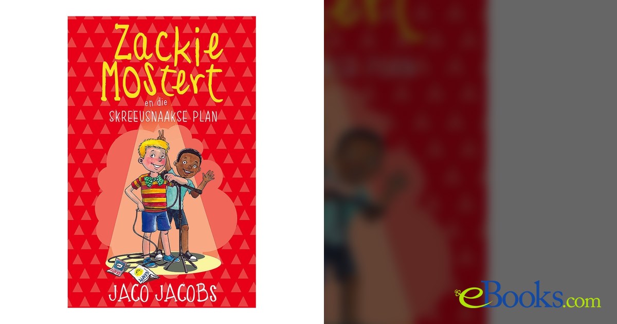 Zackie Mostert en die skreeusnaakse plan by Jaco Jacobs (ebook)