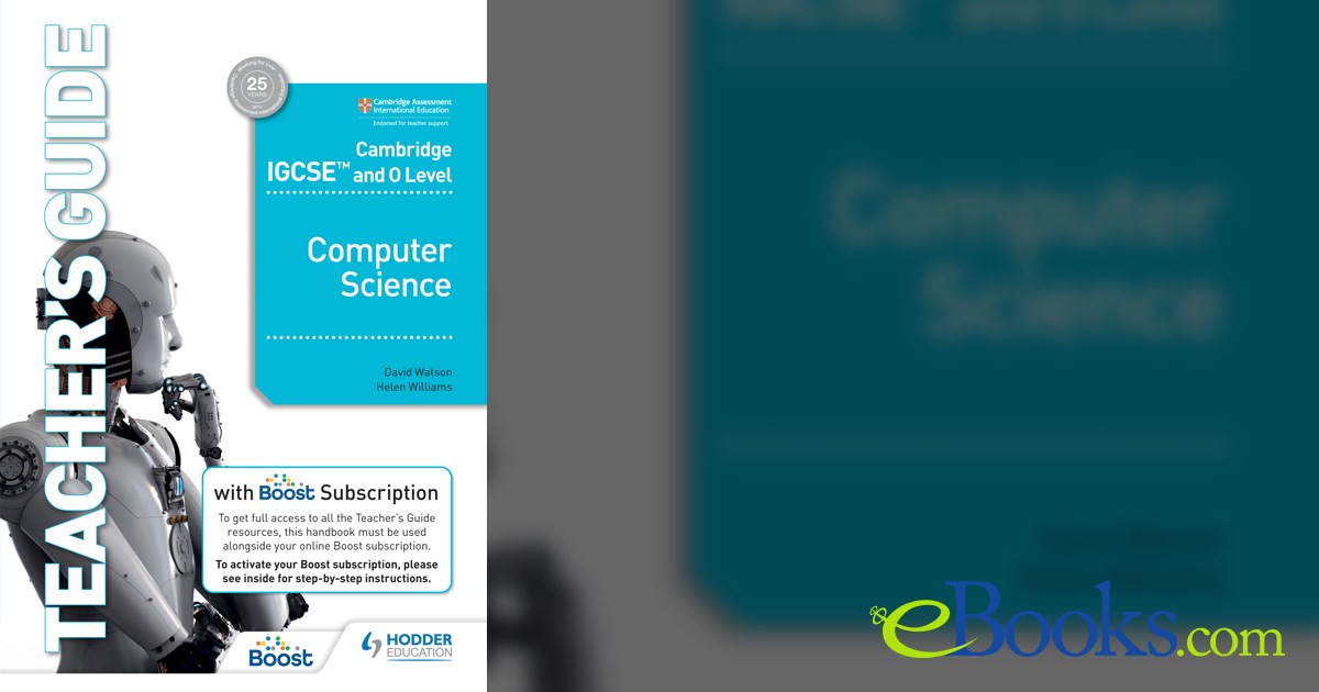 Cambridge IGCSE and O Level Computer Science Teacher's Guide with Boost ...