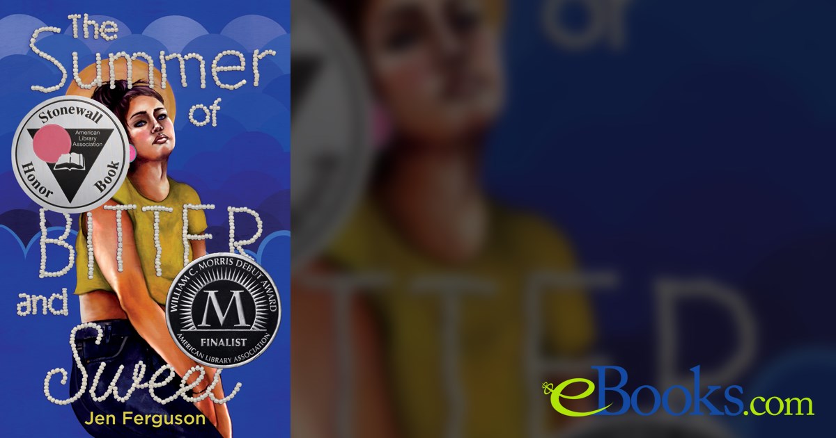 The Summer of Bitter and Sweet by Jen Ferguson (ebook)