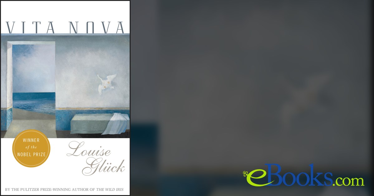 Vita Nova by Louise Gluck (ebook)