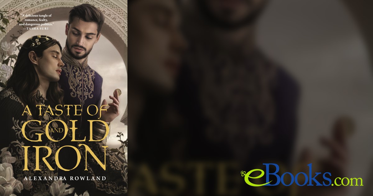 A Taste of Gold and Iron by Alexandra Rowland (ebook)