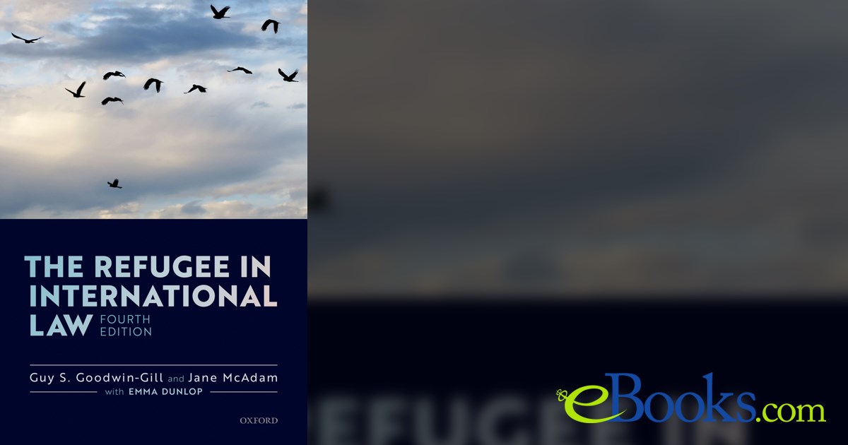 The Refugee in International Law (4th ed.)