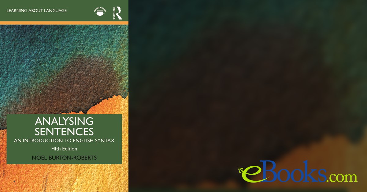 Analysing Sentences (5th ed.) by Noel Burton-Roberts (ebook) Analysing Sentences (5th ed.) by Noel Burton-Roberts (ebook)