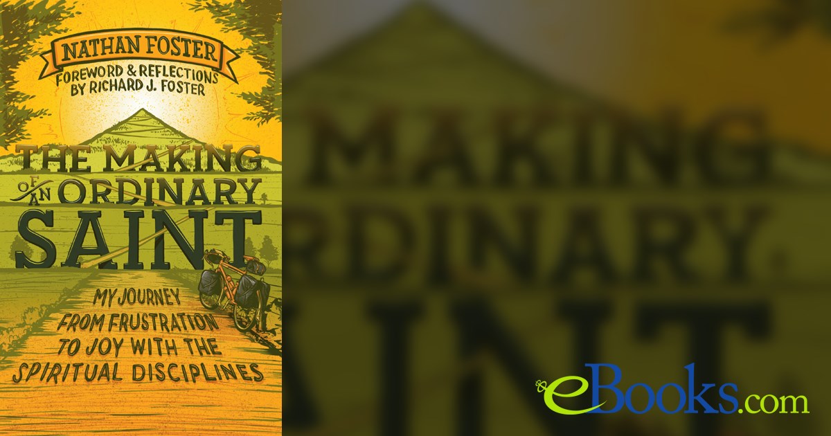 The Making of an Ordinary Saint by Richard Foster (ebook)