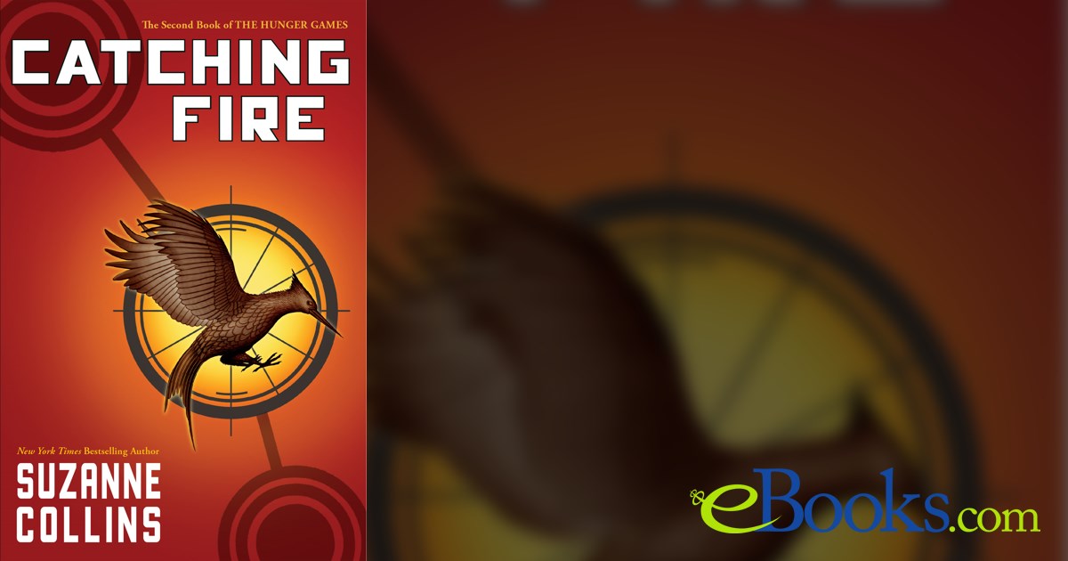 Catching Fire (Hunger Games, Book Two) by Suzanne Collins (ebook)