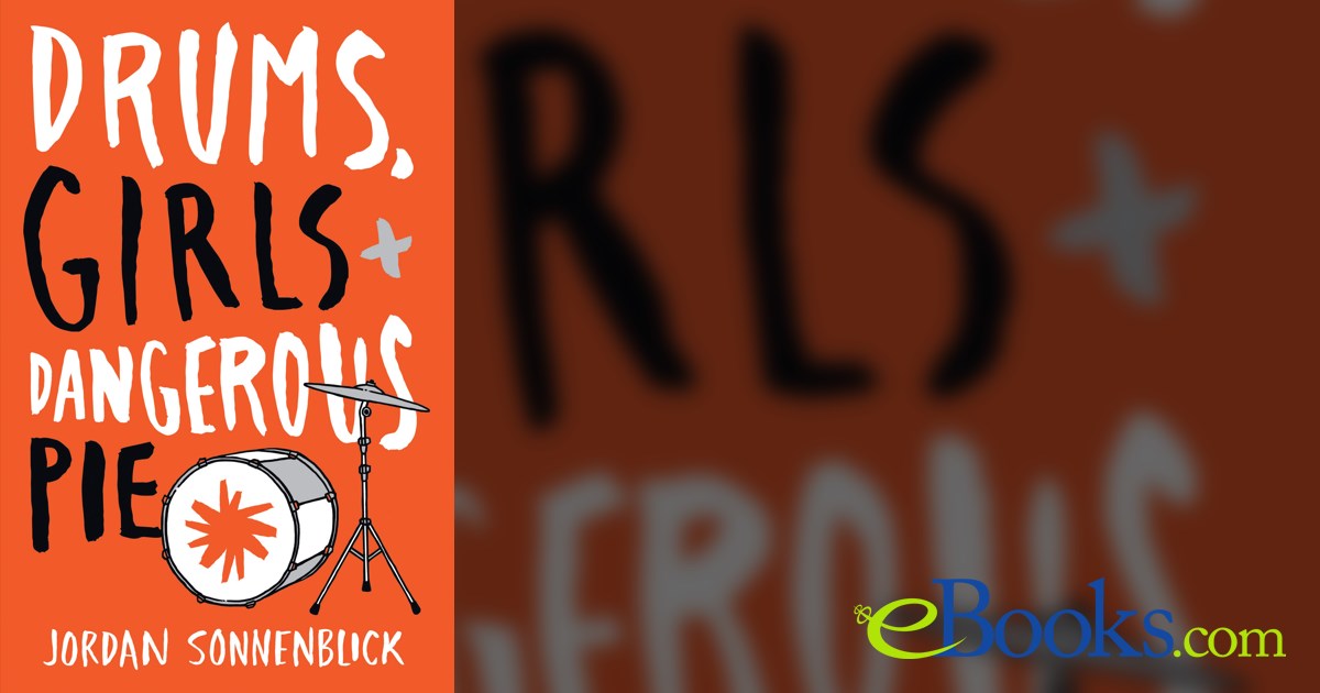 Drums, Girls, and Dangerous Pie by Jordan Sonnenblick (ebook)