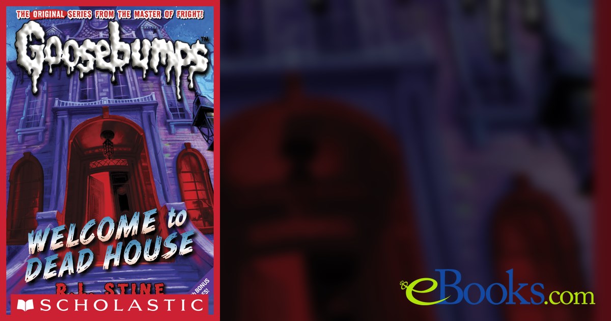 Welcome to Dead House (Classic Goosebumps #13)