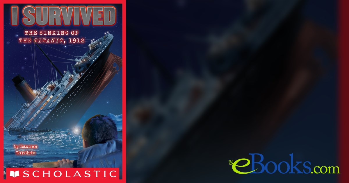 I Survived the Sinking of the Titanic, 1912 (I Survived #1)