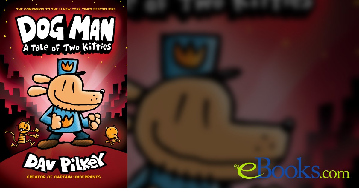 Dog Man: A Tale of Two Kitties: A Graphic Novel (Dog Man #3): From the ...