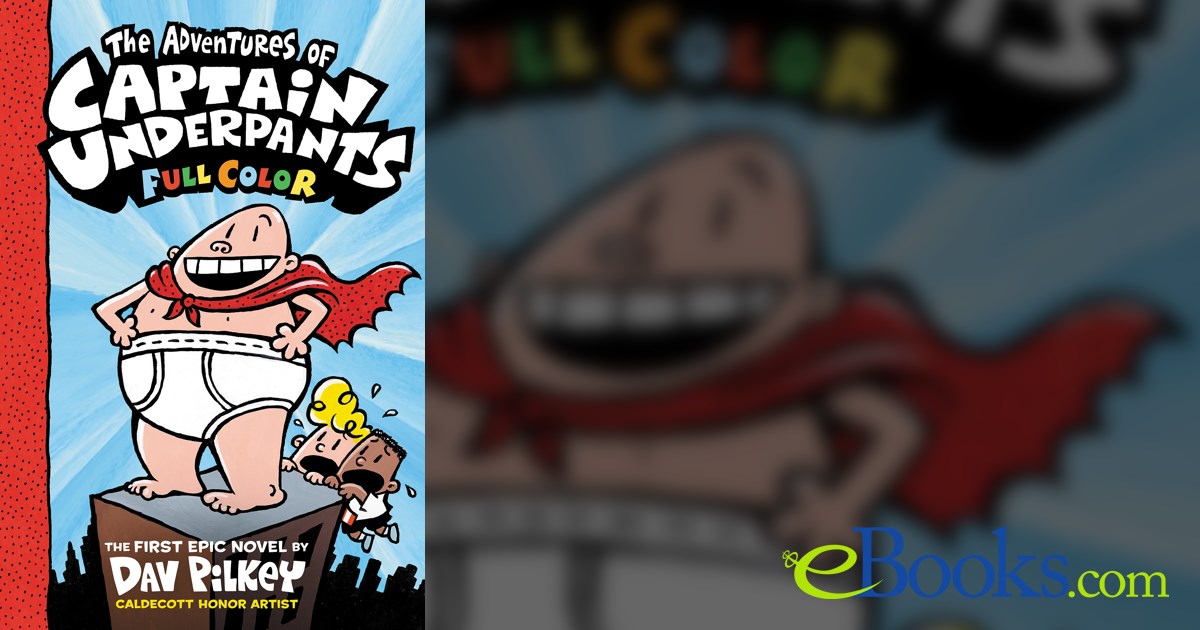 The Adventures of Captain Underpants: Color Edition (Captain Underpants #1)