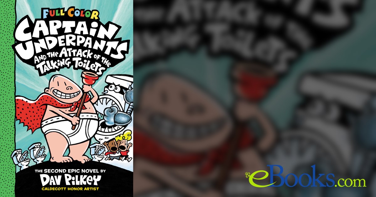 Captain Underpants and the Attack of the Talking Toilets: Color Edition ...