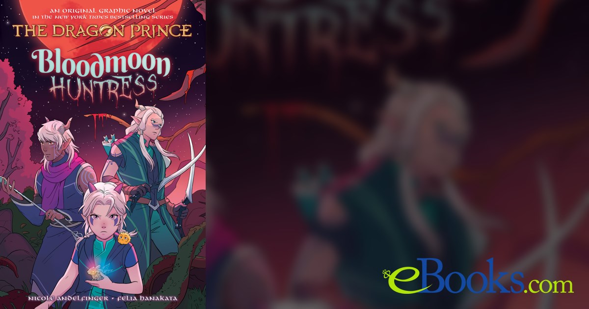 Bloodmoon Huntress: A Graphic Novel (The Dragon Prince Graphic Novel #2)