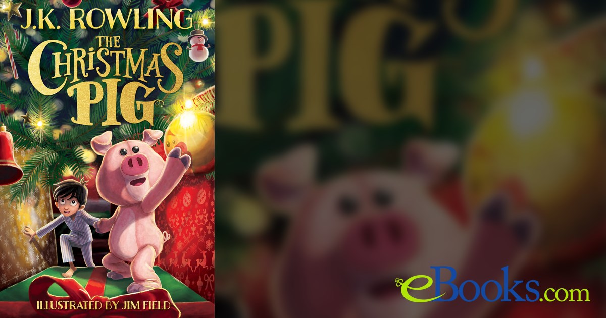 The Christmas Pig by J. K. Rowling (ebook)