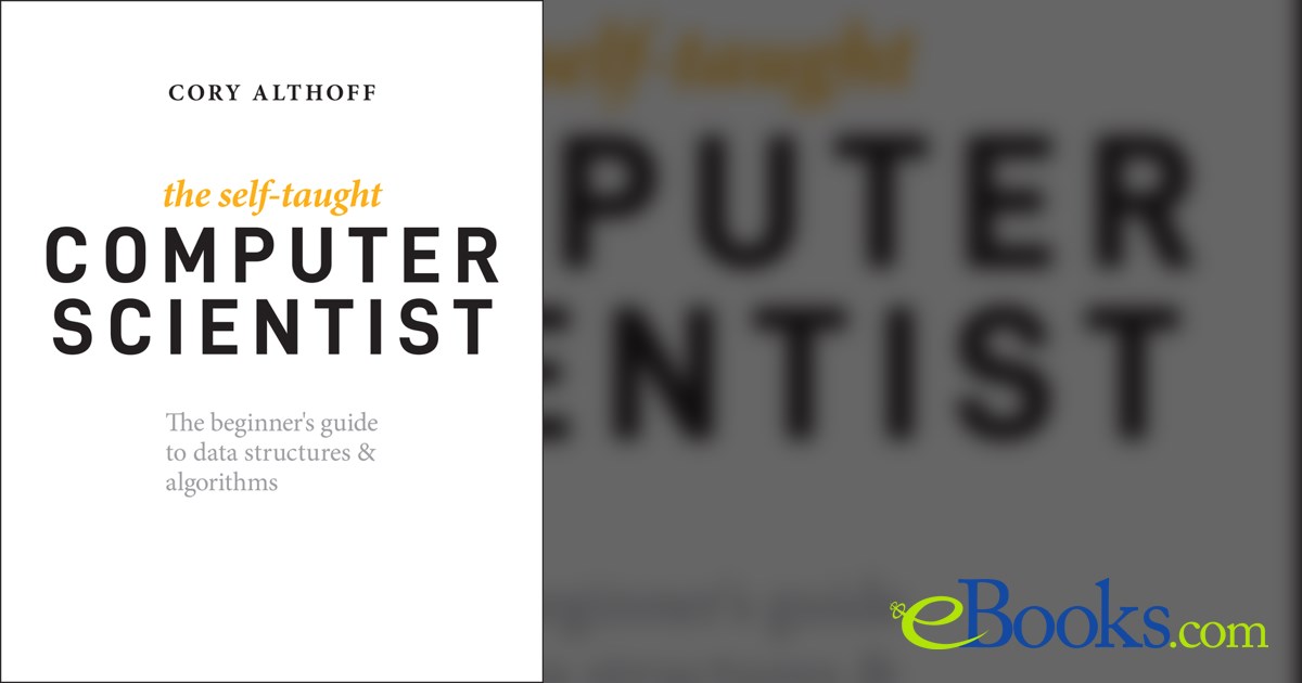 The Self-Taught Computer Scientist by Cory Althoff (ebook)