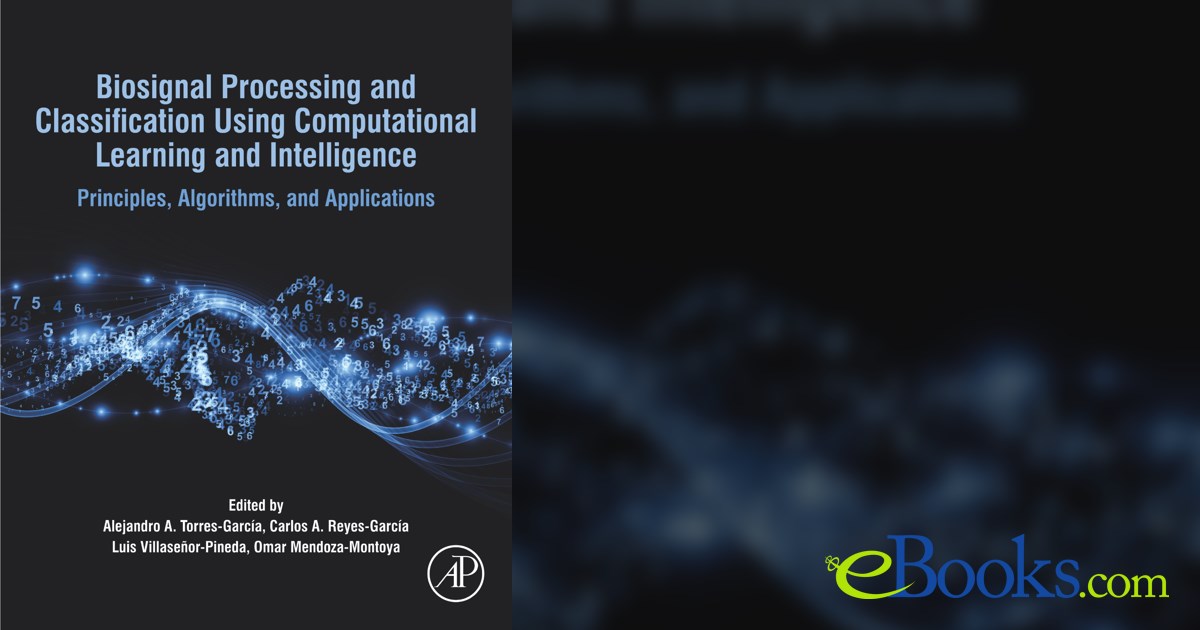 Biosignal Processing and Classification Using Computational Learning and Intelligence