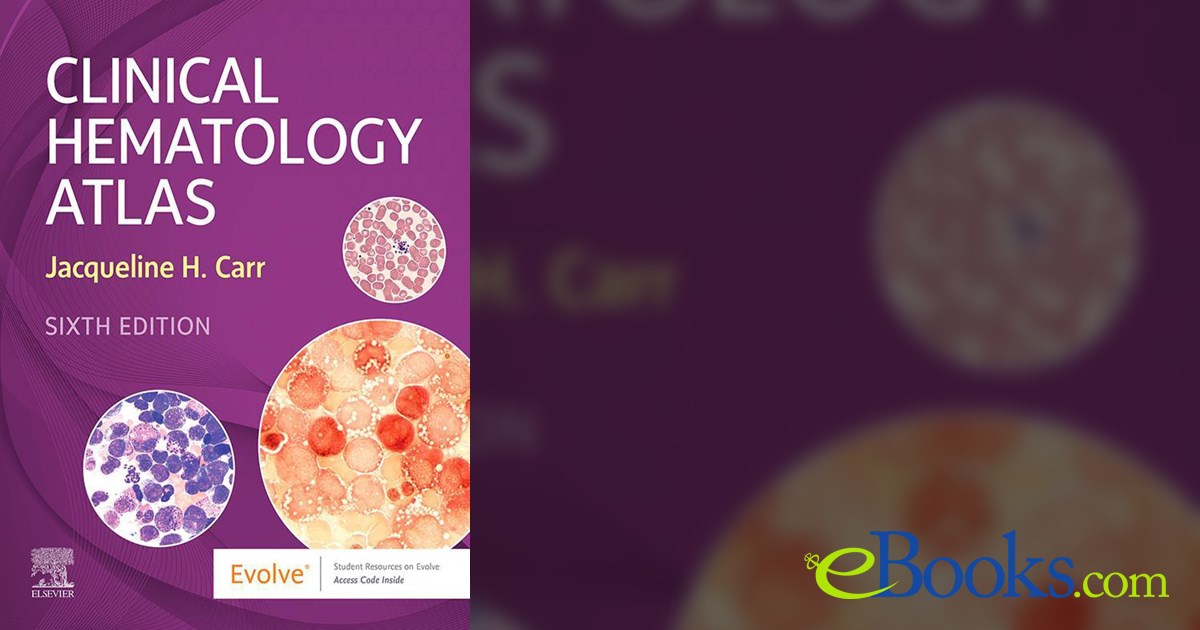 Clinical Hematology Atlas - E-Book (6th ed.)