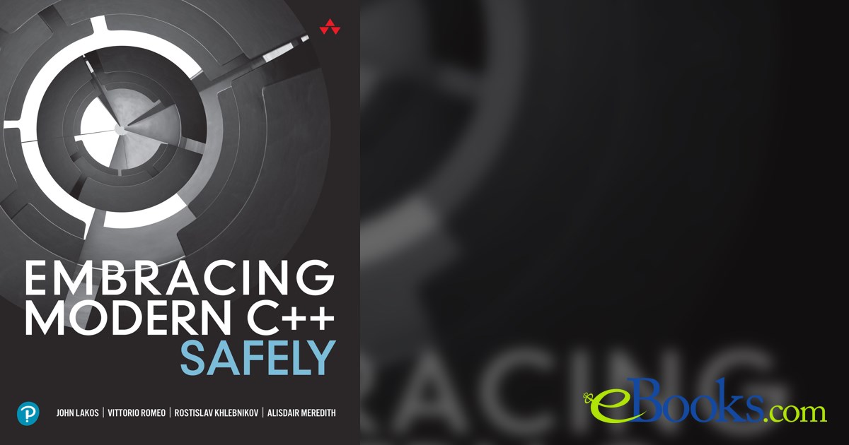 Embracing Modern C++ Safely by John Lakos (ebook)