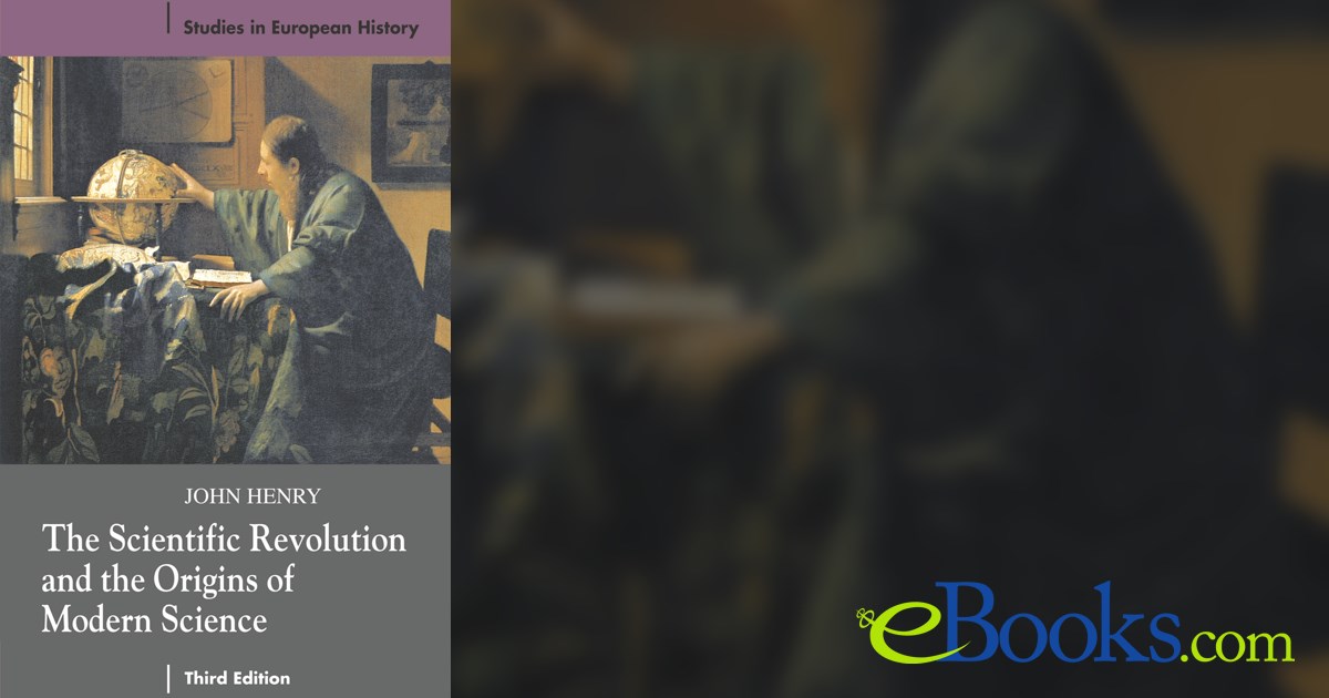 The Scientific Revolution and the Origins of Modern Science