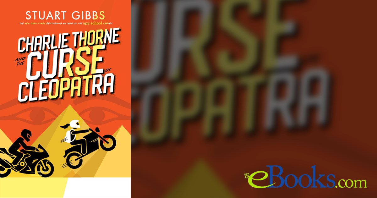 Charlie Thorne and the Curse of Cleopatra by Stuart Gibbs (ebook)