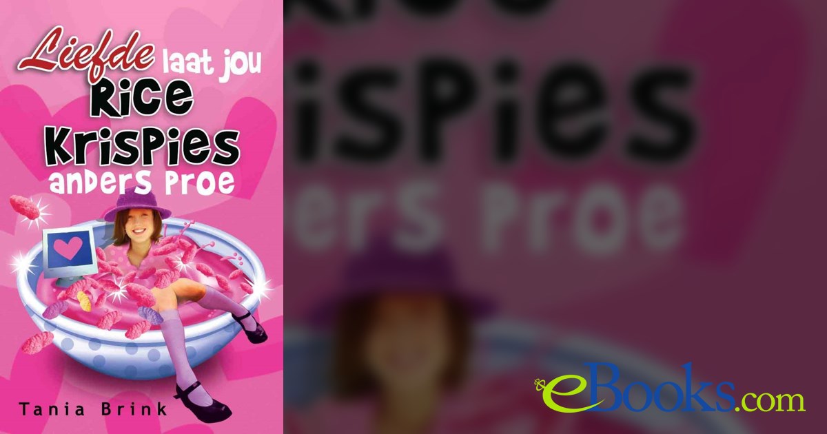 Liefde laat jou Rice Krispies anders proe by Tania Brink (ebook)