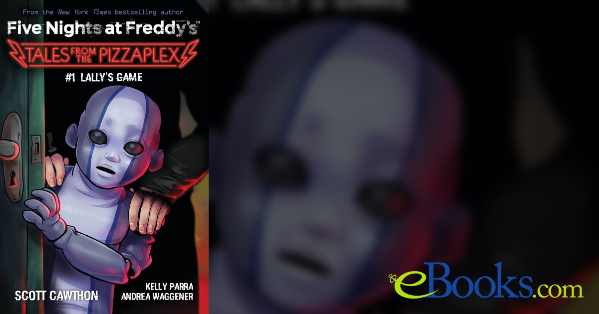 Lally's Game: An AFK Book (Five Nights at Freddy's: Tales from the ...