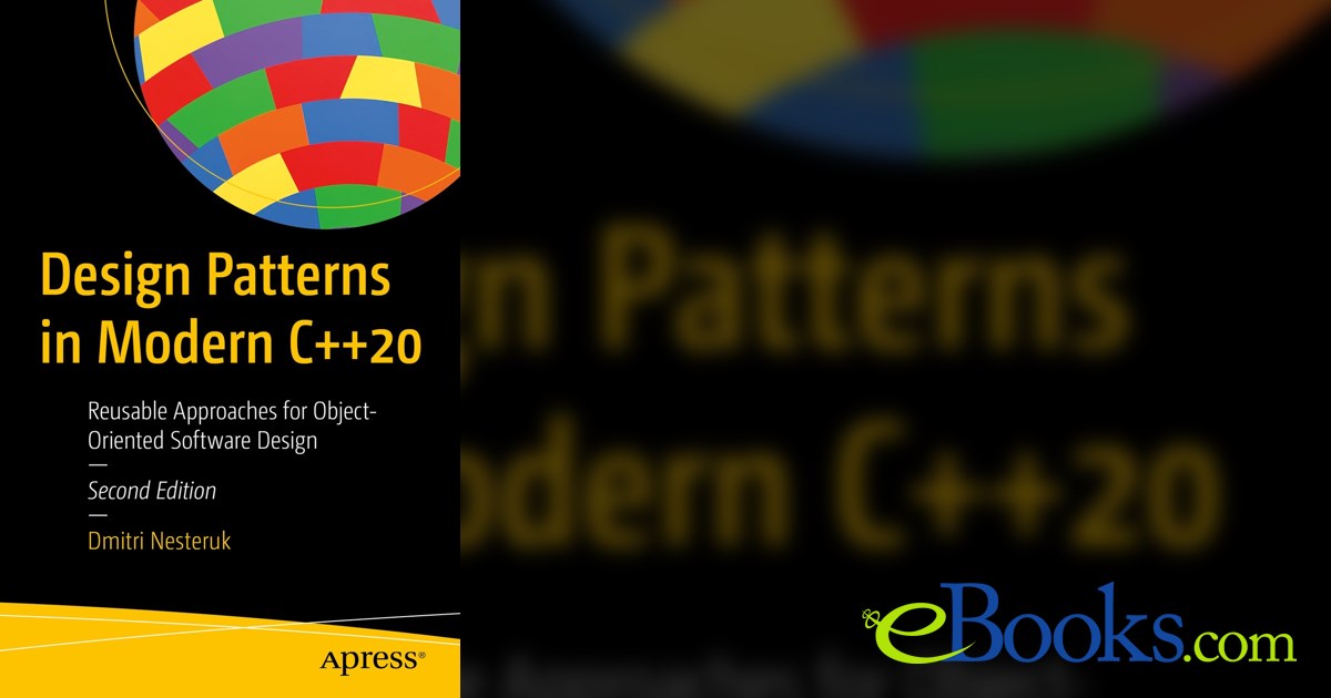 Design Patterns in Modern C++20 (2nd ed.) by Dmitri Nesteruk (ebook)