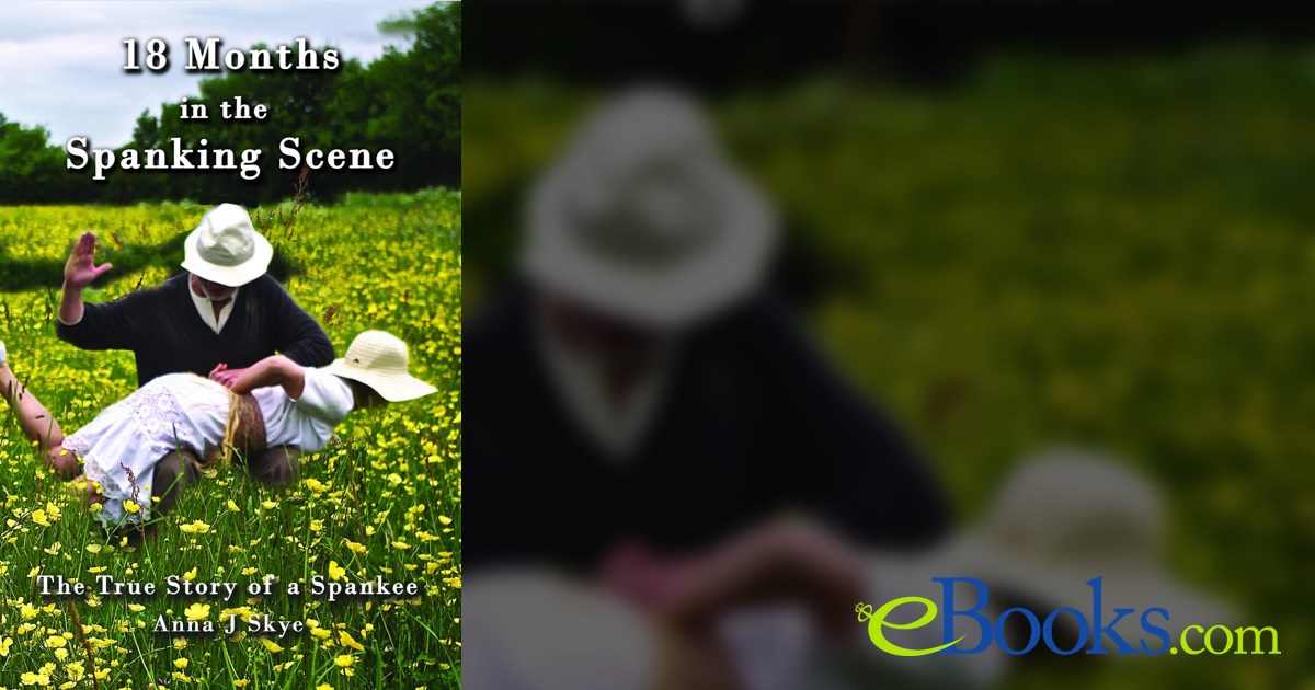 18 Months in the Spanking Scene by Skye, Anna , J (ebook)