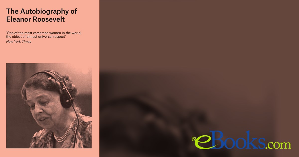 The Autobiography of Eleanor Roosevelt by Eleanor Roosevelt (ebook)