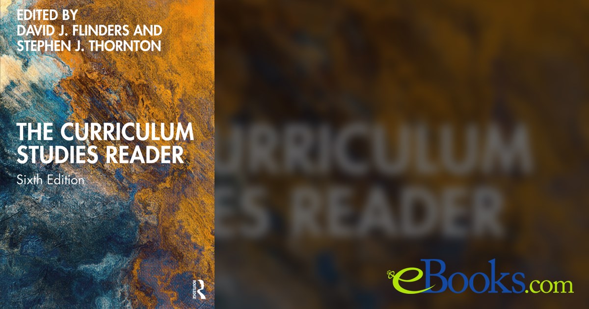 The Curriculum Studies Reader (6th ed.) by David J. Flinders (ebook)