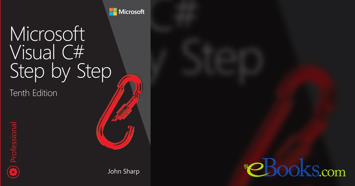 Microsoft Visual C# Step by Step (10th ed.) by John Sharp (ebook)