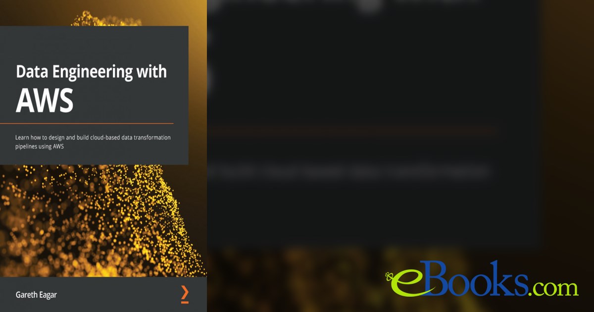 Data Engineering with AWS by Gareth Eagar (ebook)