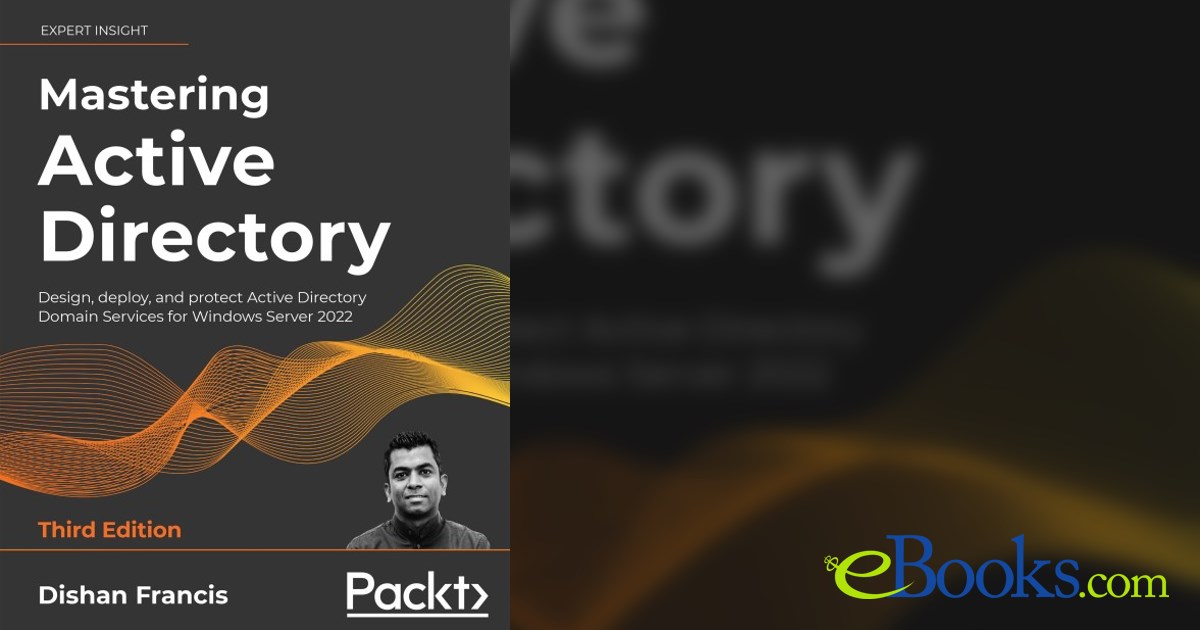 Mastering Active Directory (3rd ed.) by Dishan Francis (ebook)
