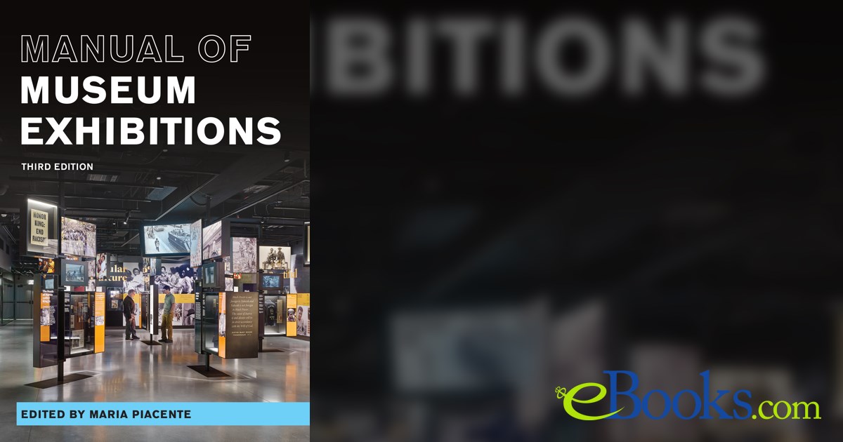 Manual of Museum Exhibitions (3rd ed.) by Maria Piacente (ebook)
