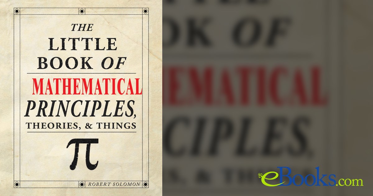 The Little Book of Mathematical Principles, Theories & Things
