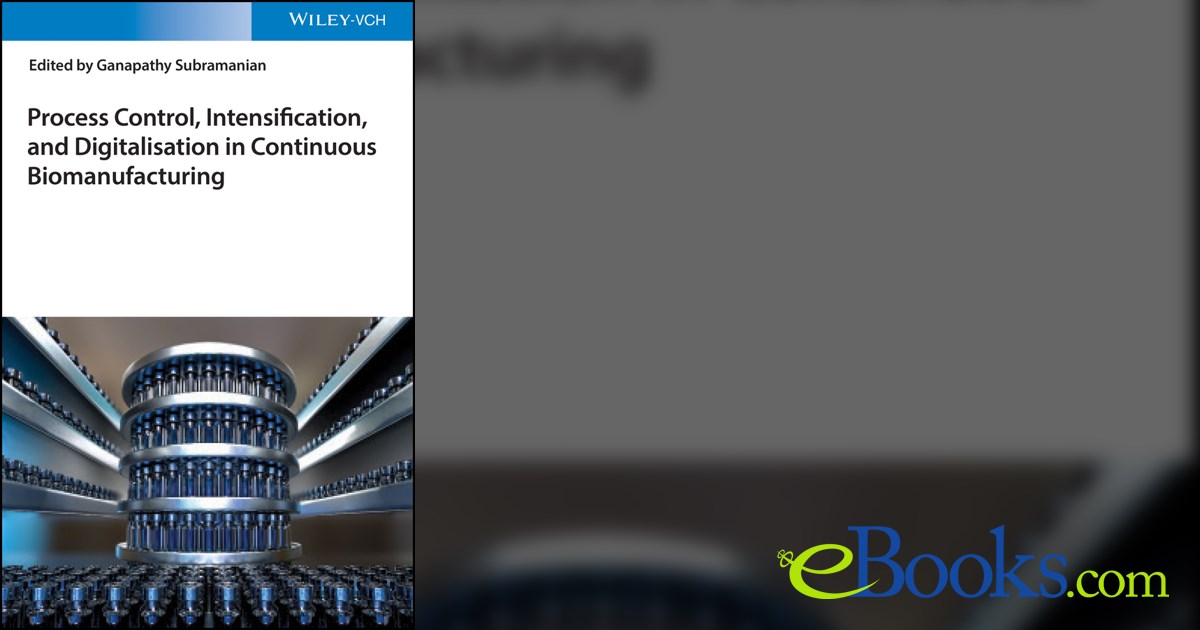 Process Control, Intensification, and Digitalisation in Continuous ...
