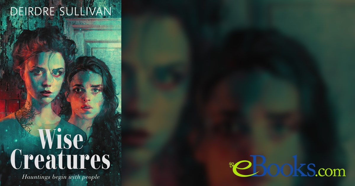 Wise Creatures by Deirdre Sullivan (ebook)