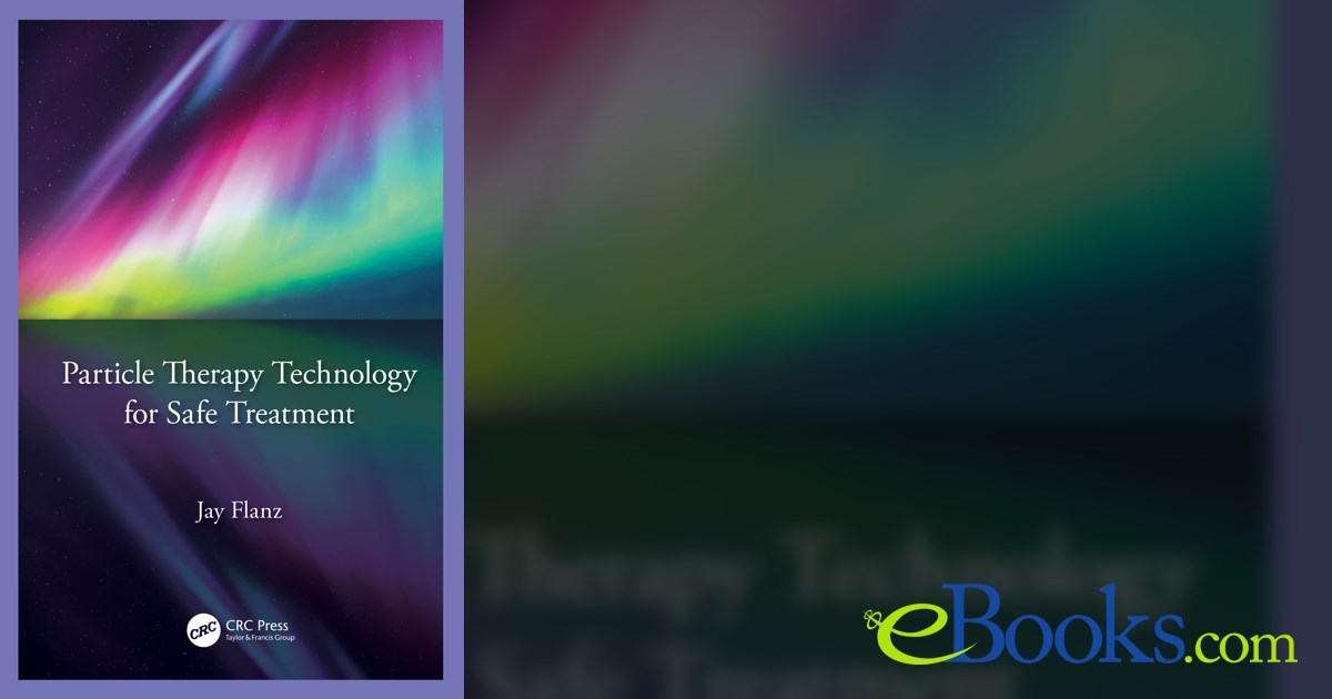 Particle Therapy Technology for Safe Treatment by Jay Flanz (ebook)