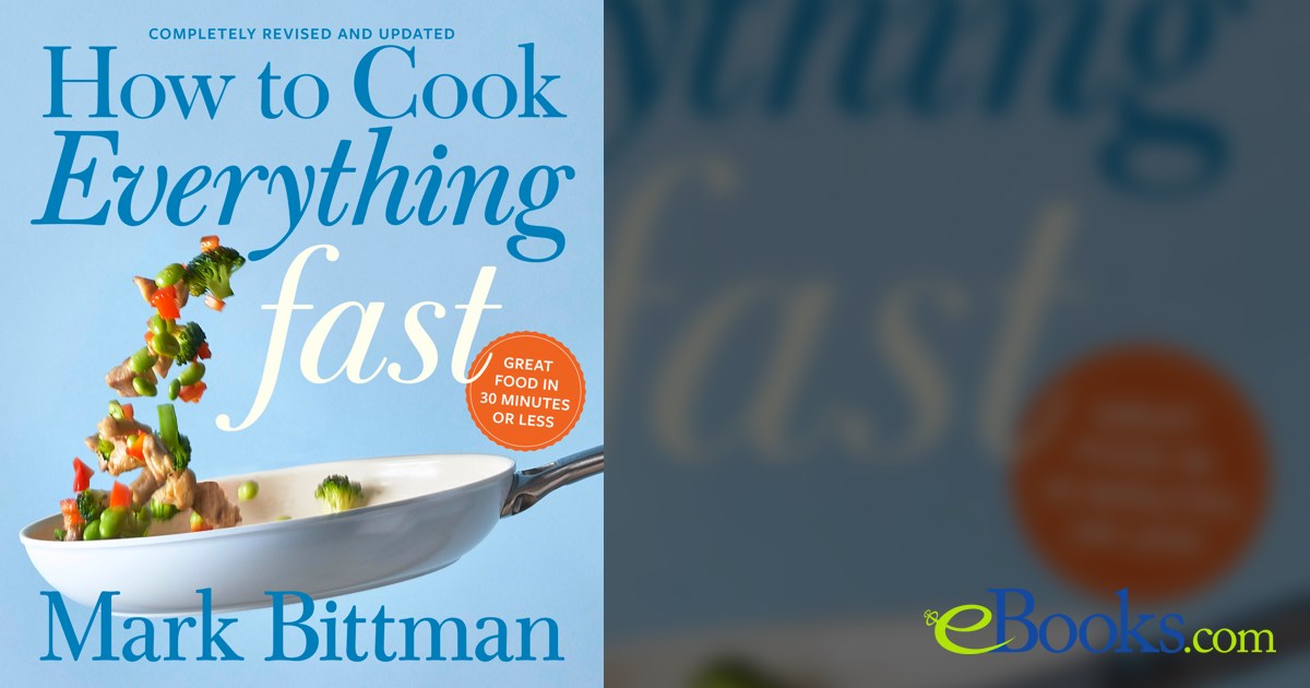 How to Cook Everything Fast Revised Edition by Mark Bittman (ebook)