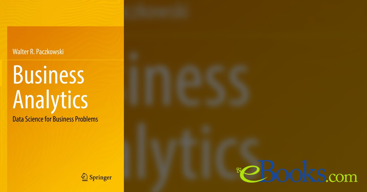 Business Analytics by Walter R. Paczkowski (ebook)