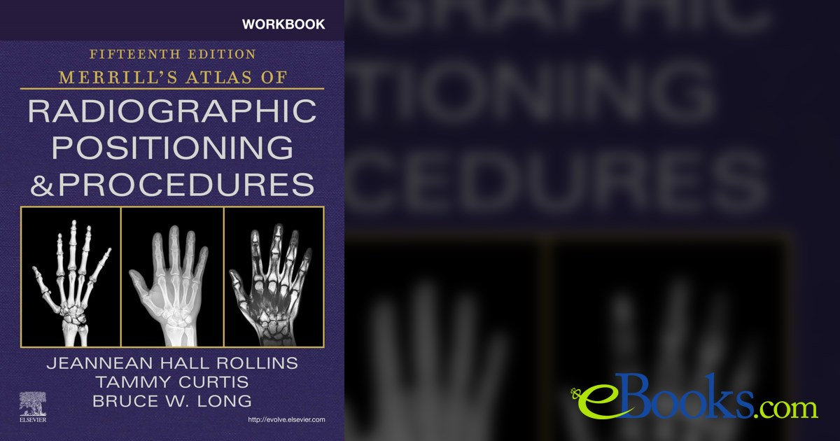 Workbook for Merrill's Atlas of Radiographic Positioning and Procedures ...