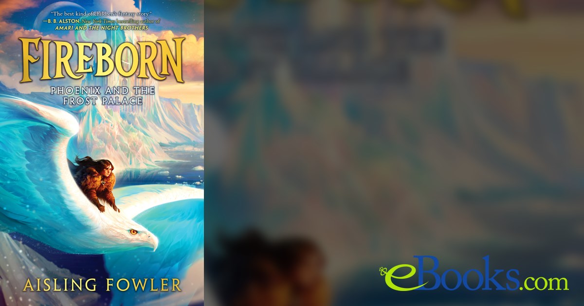 Fireborn: Phoenix and the Frost Palace by Aisling Fowler (ebook)